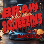 Brain Squeezins with Jake Bible | Jake Bible Fiction